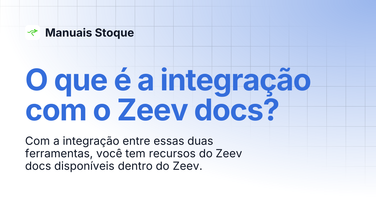 O que é a integração com o Zeev docs? | Manual Zeev | Manuais Stoque