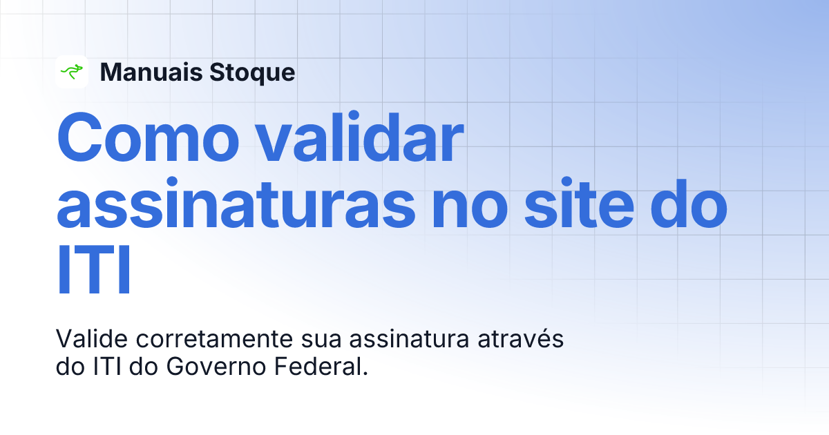 Como validar assinaturas no site do ITI | Manuais Stoque